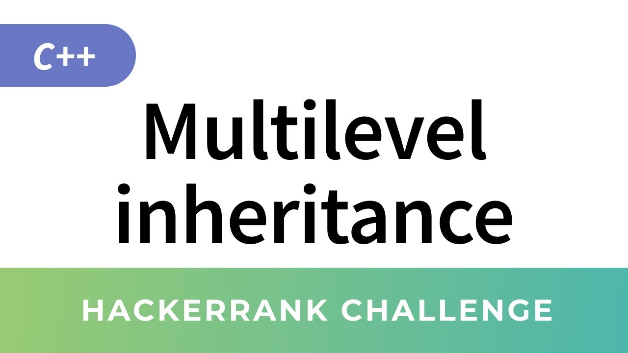 Hackerrank Solution Multi Level Inheritance In C Youtube