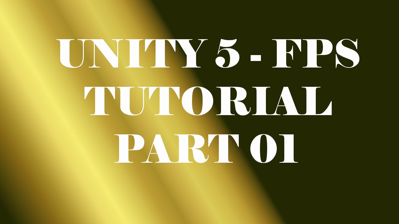 Unity 5 Fps Tutorial Part 01 Youtube