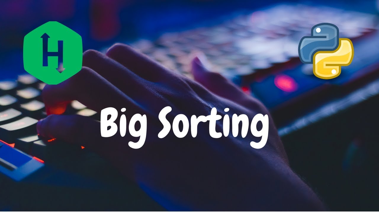 151 Big Sorting Sorting Hackerrank Solution Python Youtube