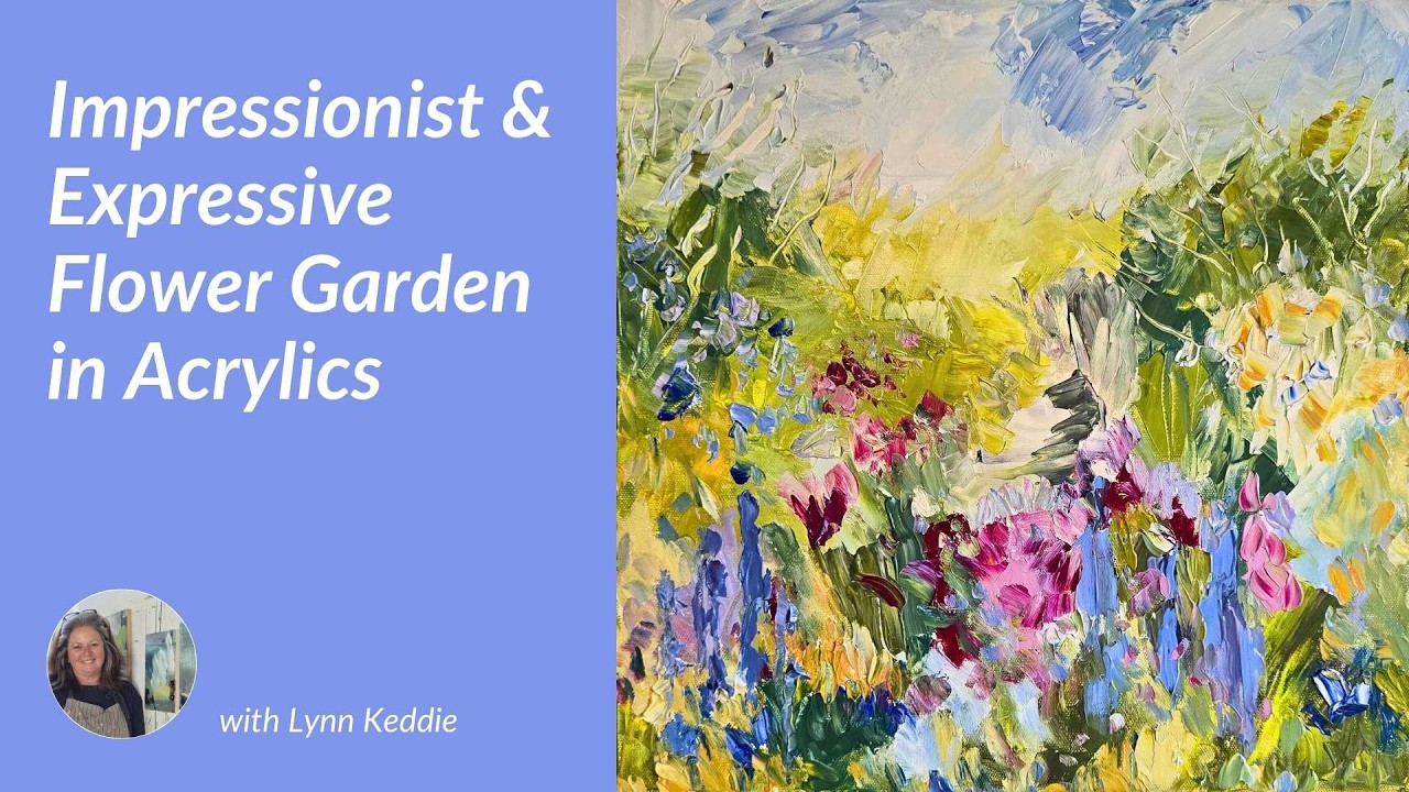 Painting An Impressionist Expressive Flower Garden In Acrylics Youtube