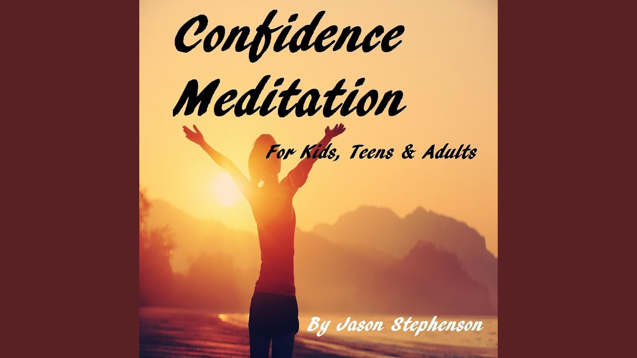 Confidence Meditation For Kids Teens Adults Youtube Music