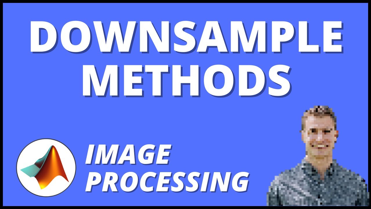 How To Downsample An Image In Matlab Image Processing Youtube