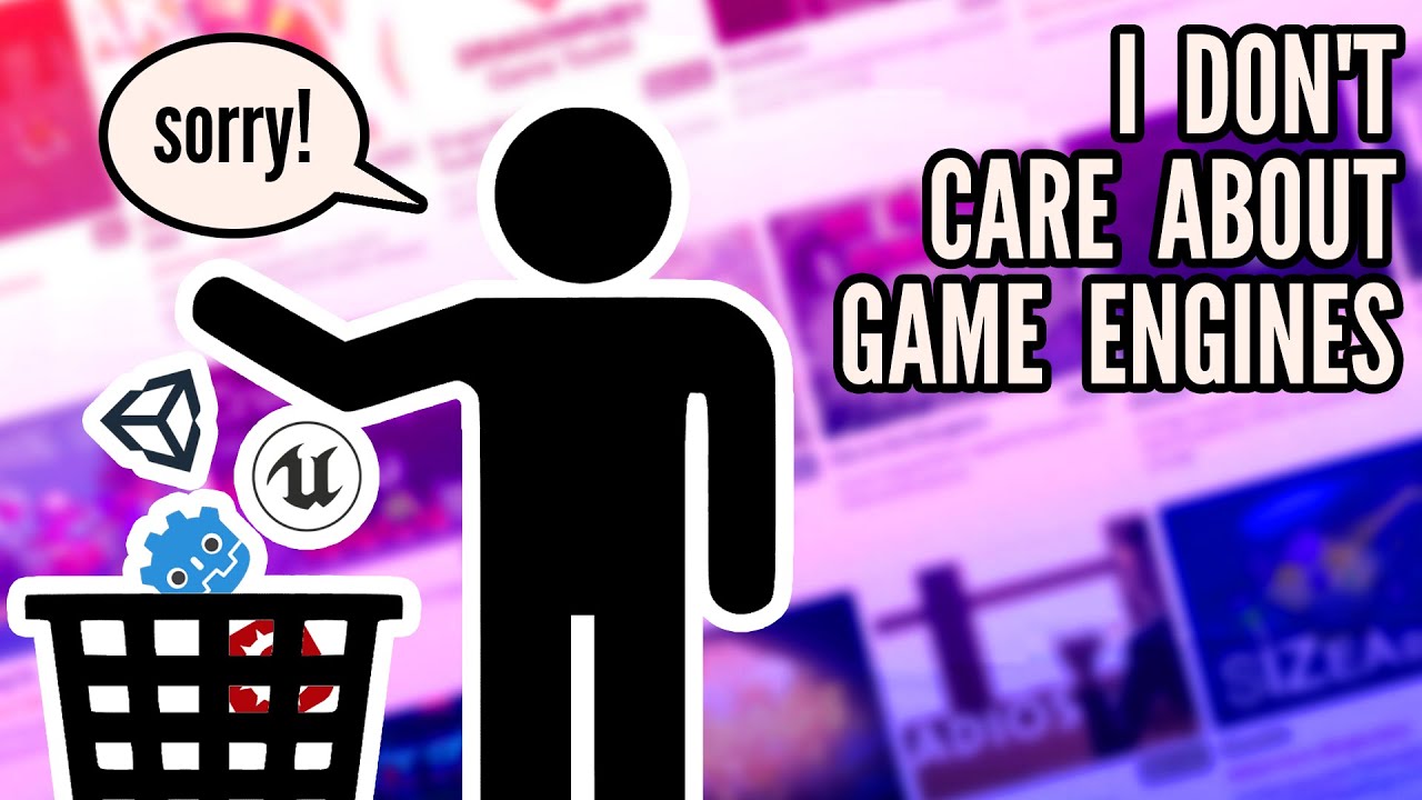 Why I Don T Care About Game Engines As A Game Developer Youtube