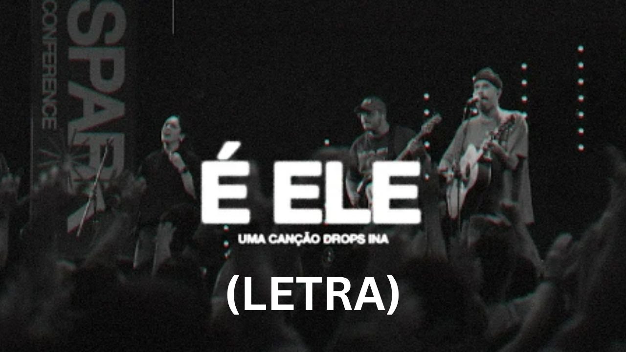 é Ele Letra Drops Ina Youtube