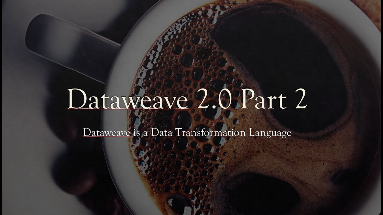 Dataweave 2 0 Part 2 Youtube