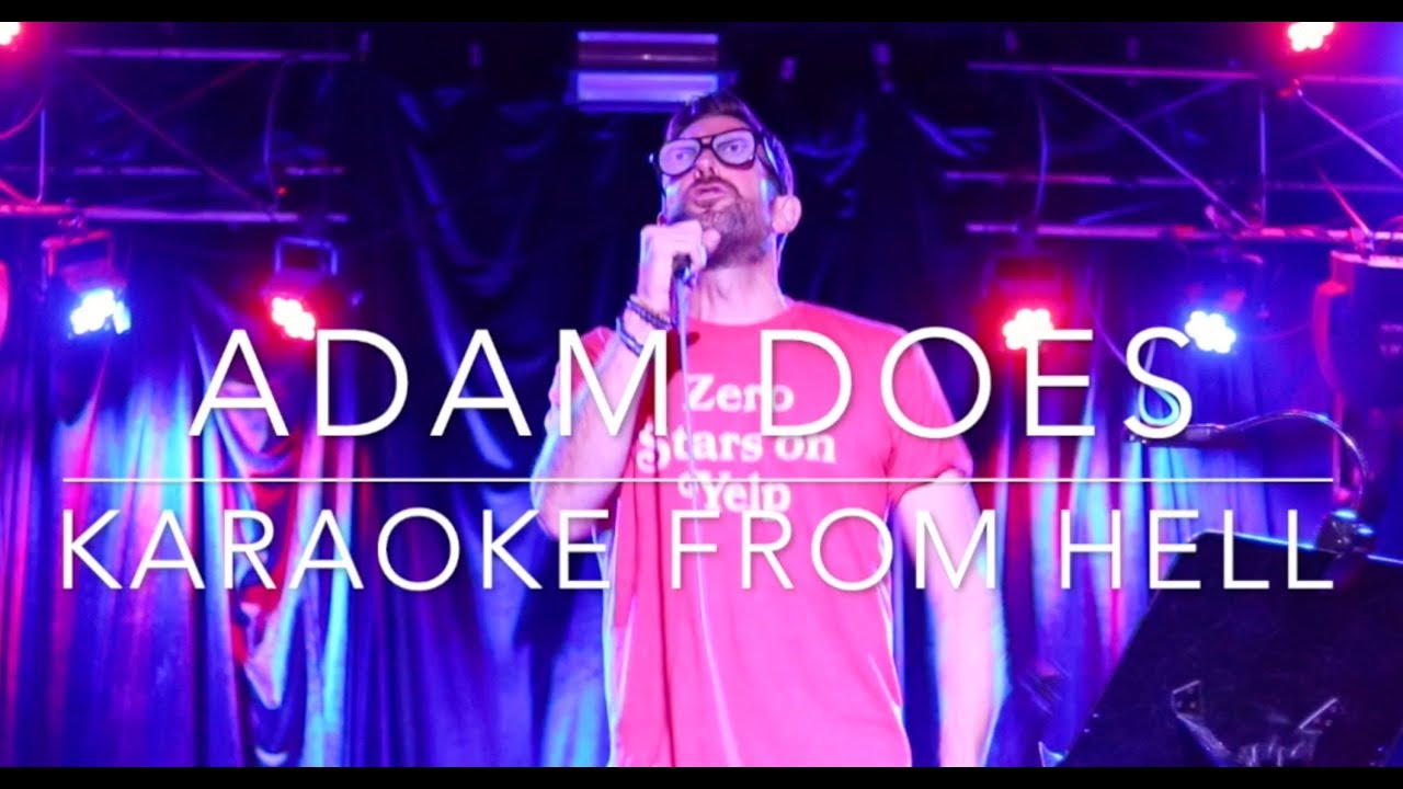 Adam Does Karaoke From Hell Youtube
