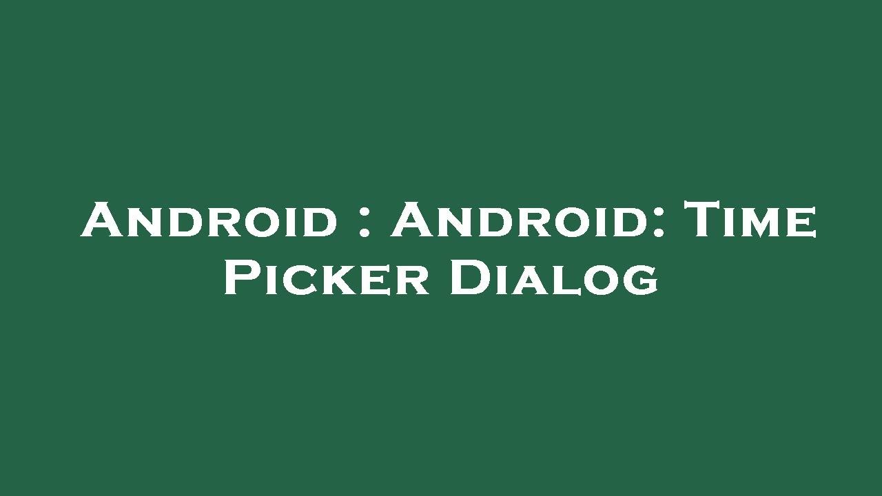 Android Android Time Picker Dialog Youtube