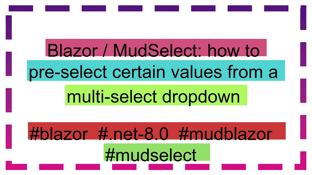 Blazor Mudselect How To Pre Select Certain Values From A Multi