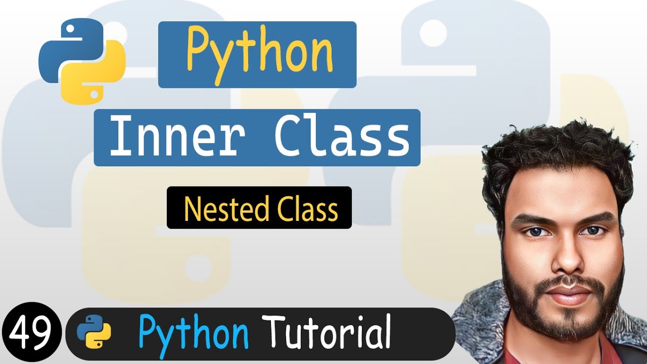 49 Inner Class In Python Nested Class Python Tutorial Youtube