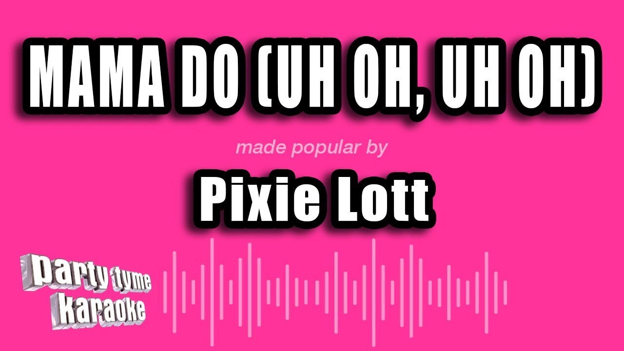 Pixie Lott Mama Do Uh Oh Uh Oh Karaoke Version Youtube