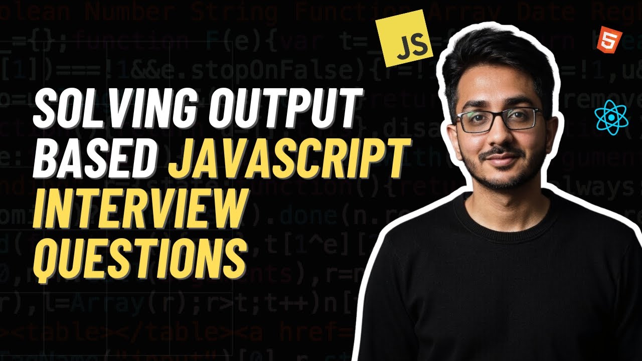 Solving Output Based Javascript Interview Questions Youtube