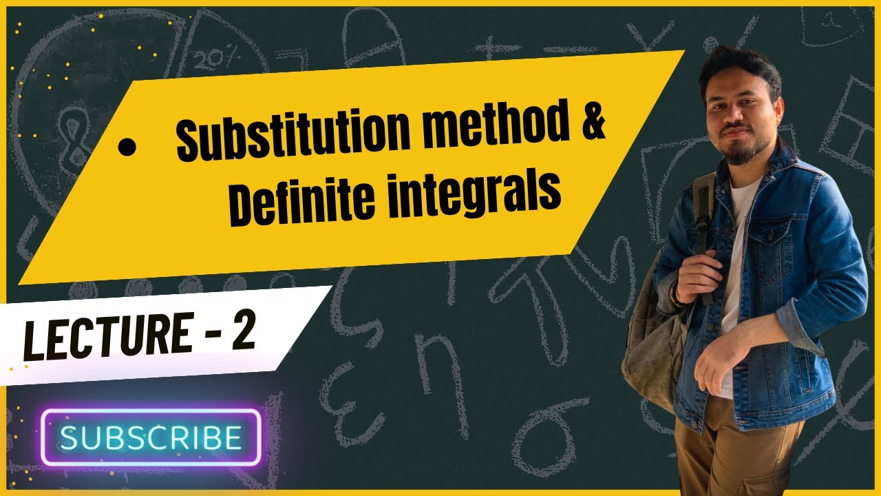 Integration Lecture 2 Substitution Method Definite Integrals Youtube