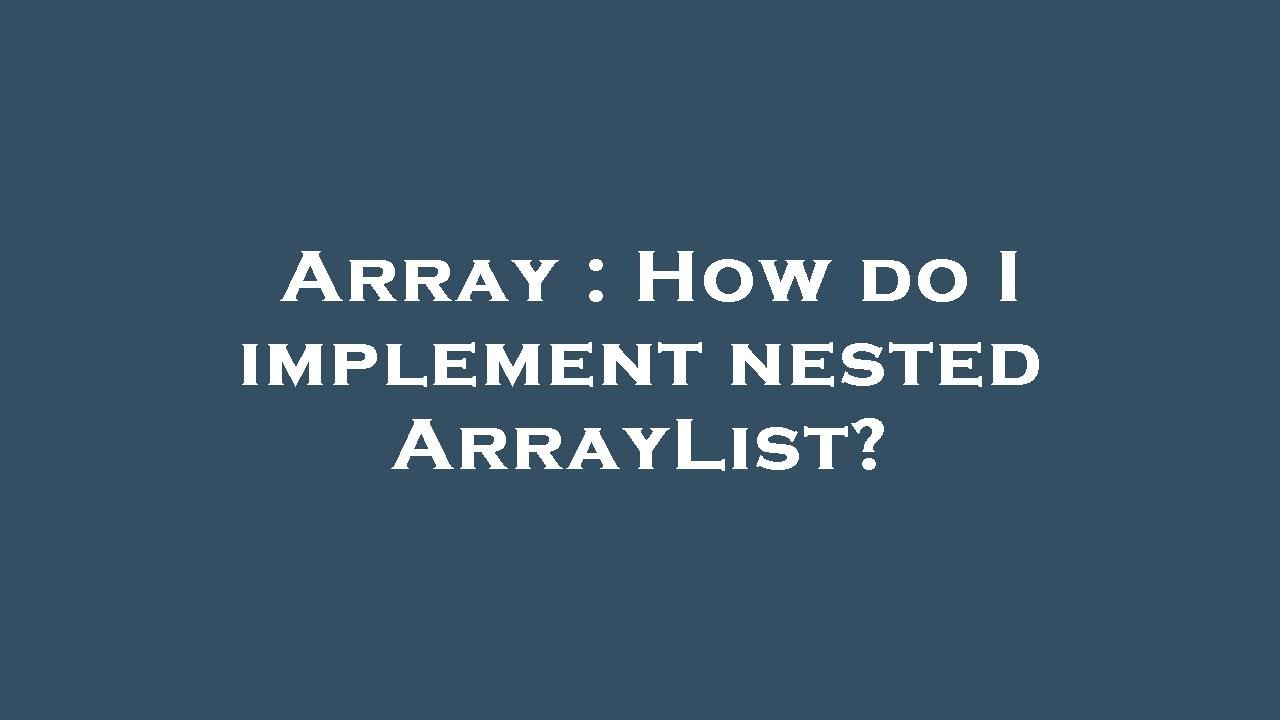 Array How Do I Implement Nested Arraylist Youtube