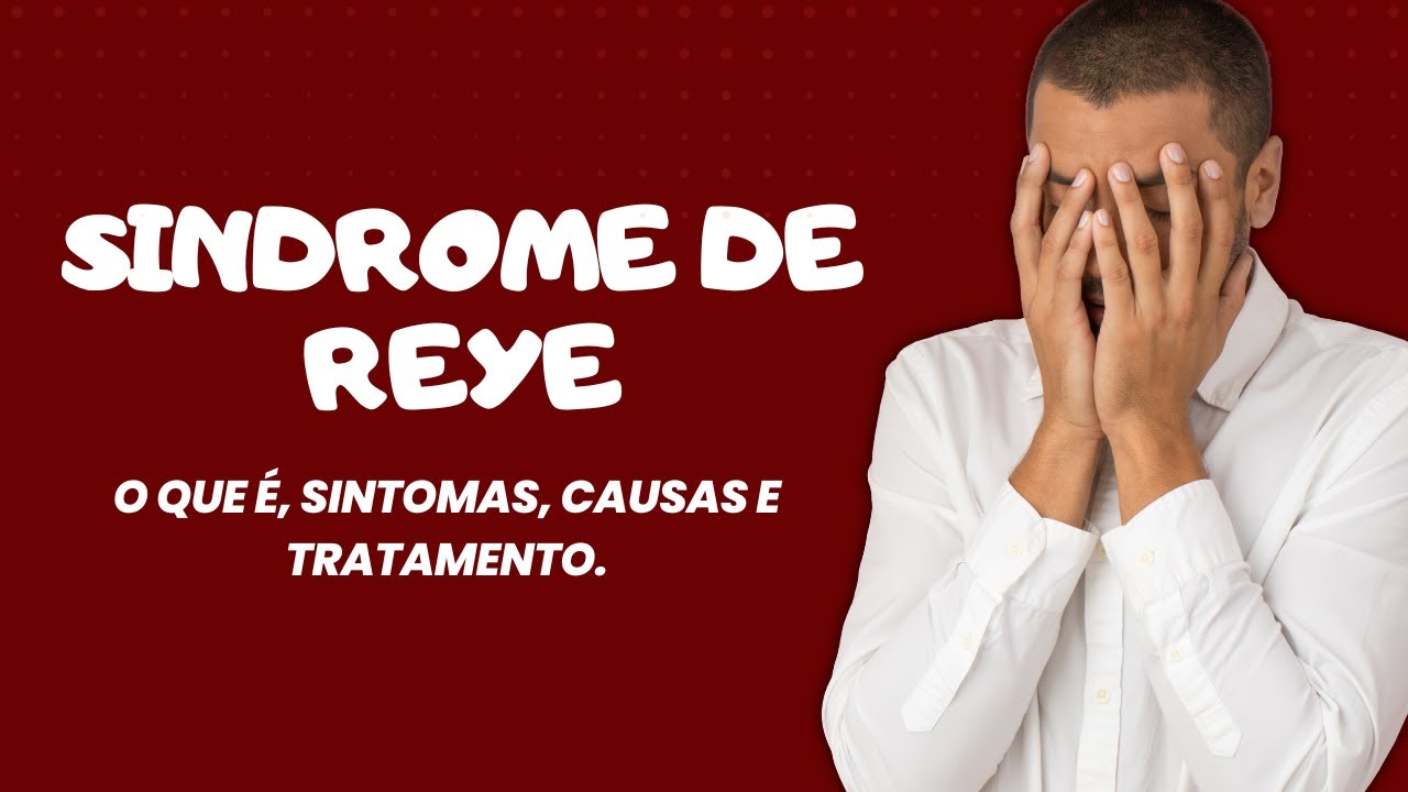 Síndrome De Reye O Que é Sintomas Causa E Tratamento Youtube