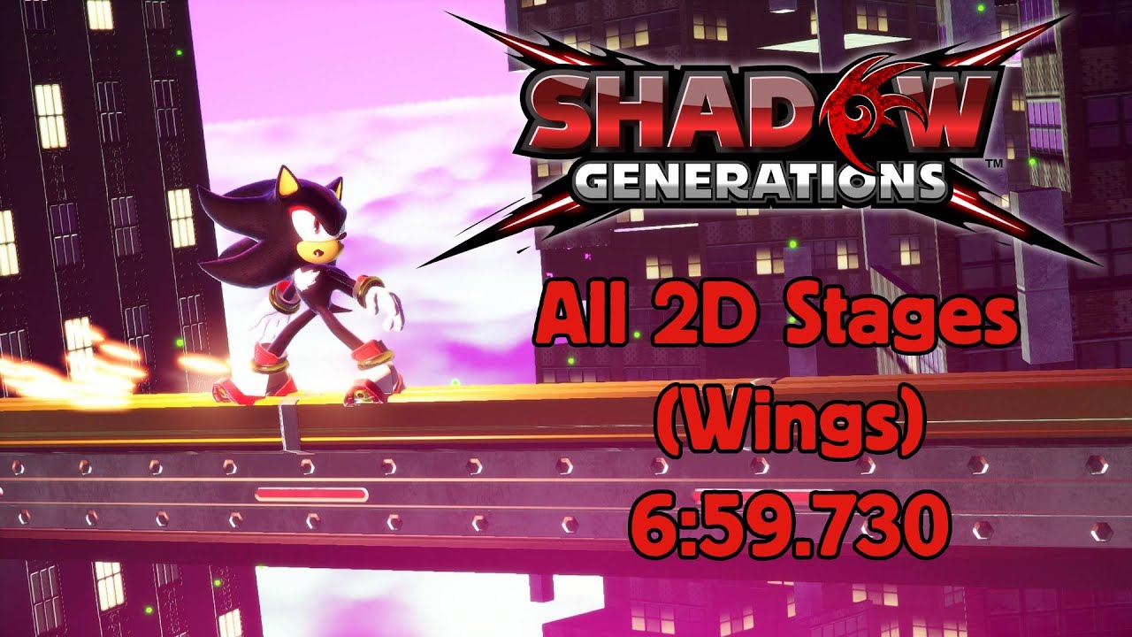 Shadow Generations Speedrun All 2d Stages Wings In 6 59 730 Lrt