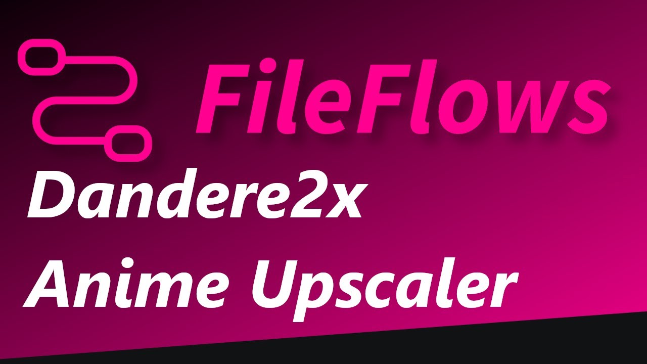 Fileflows Dandere2x Anime Upscaler Youtube