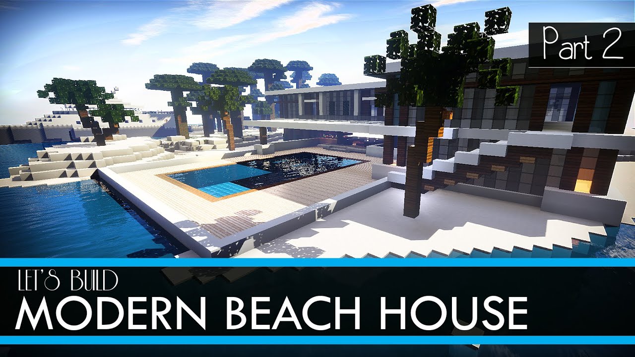 Minecraft Let S Build Modern Beach House Part 2 Youtube