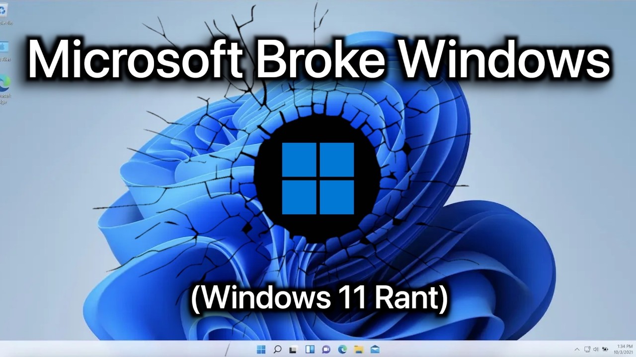 Microsoft Broke Windows Windows 11 Rant Youtube