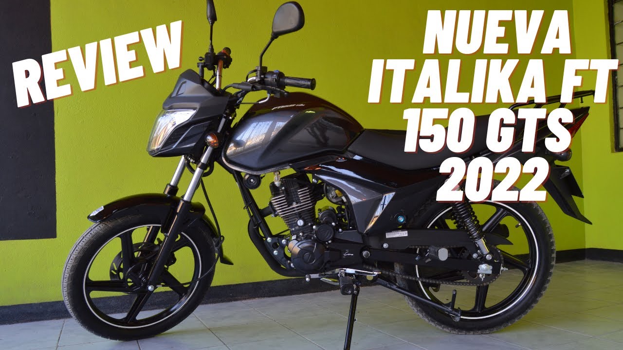 Review Nueva Italika Ft 150 Gts 2022 Youtube