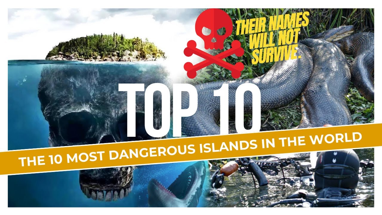 Top 10 The 10 Most Dangerous Islands In The World рџњґрџђќ Top10 Youtube