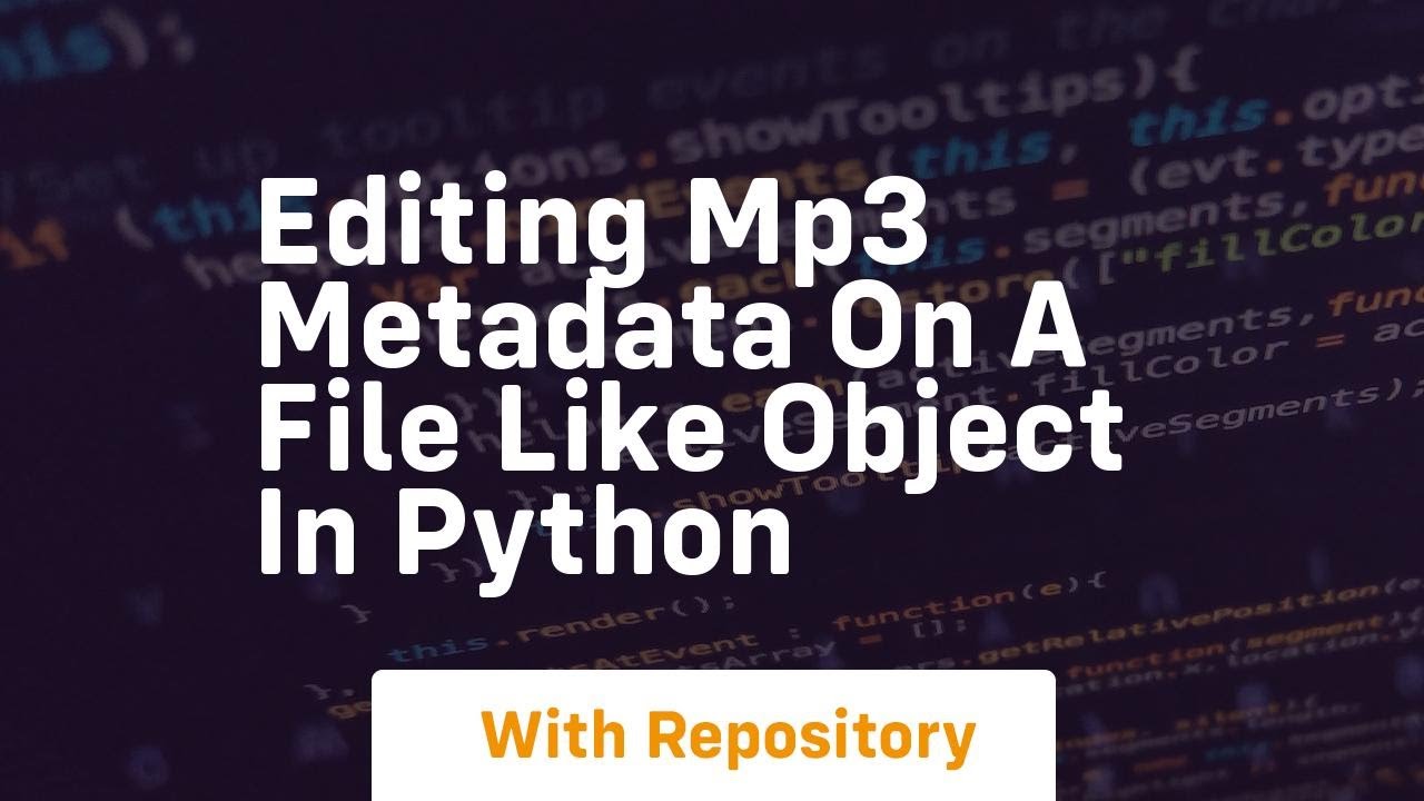 Editing Mp3 Metadata On A File Like Object In Python Youtube