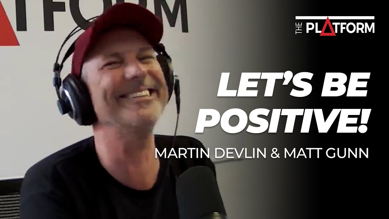 Martin Devlin Matt Gunn Let S Be Positive Episode 29 Youtube