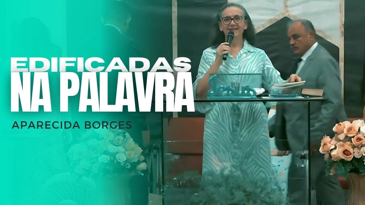 Edificadas Na Palavra Missionária Aparecida Borges Youtube