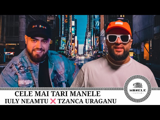 Iuly Neamtu Tzanca Uraganu - Cele mai Tari Manele