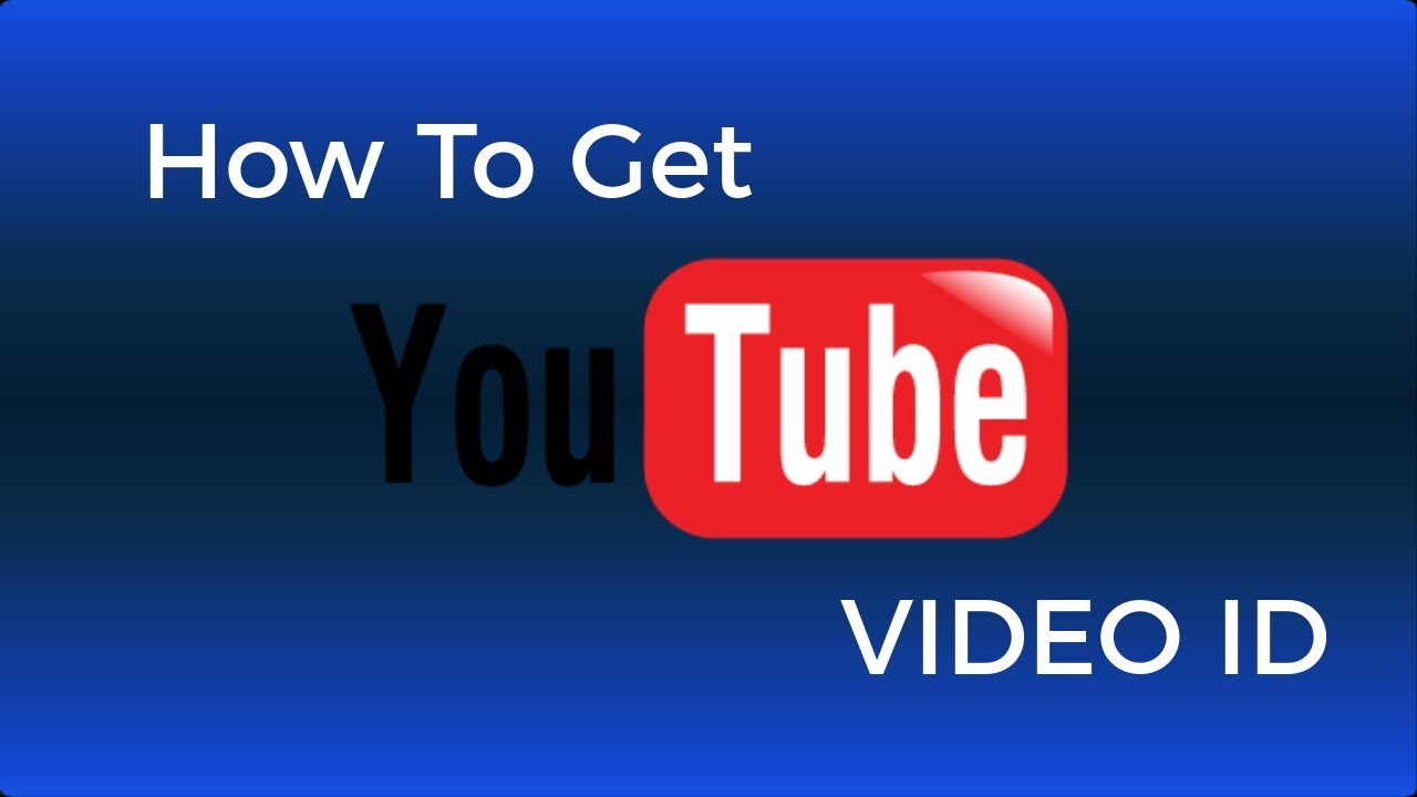 How To Get Youtube Video Id Youtube