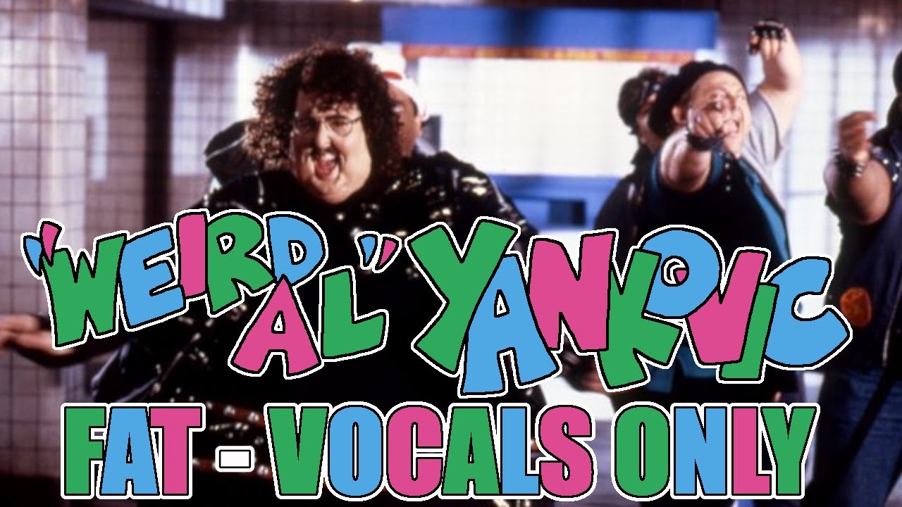 Weird Al Yankovic Fat Vocals Only Youtube