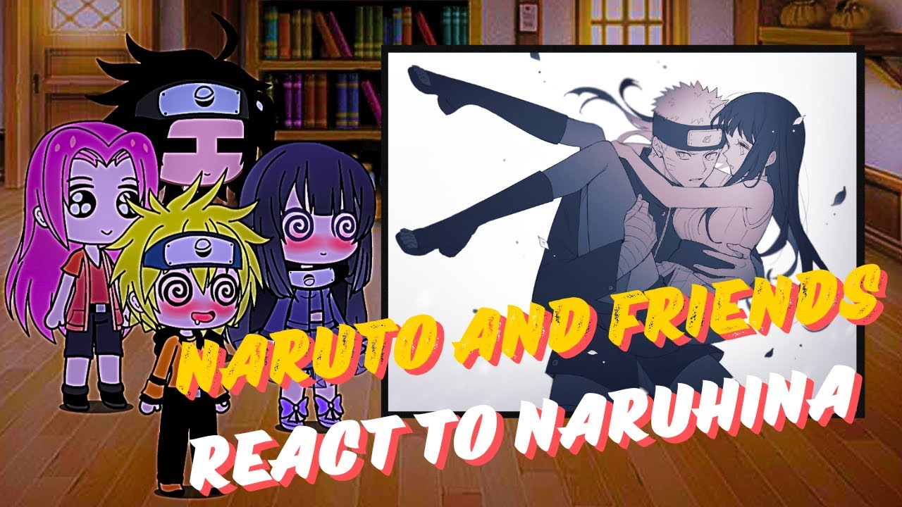 Naruto And Friends React To Naruhina Ship Reaction Gacha Club