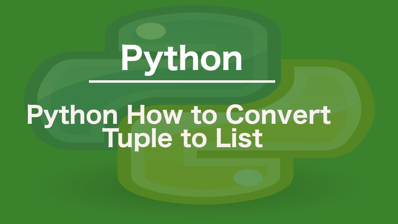 Python How To Convert Tuple To List Youtube
