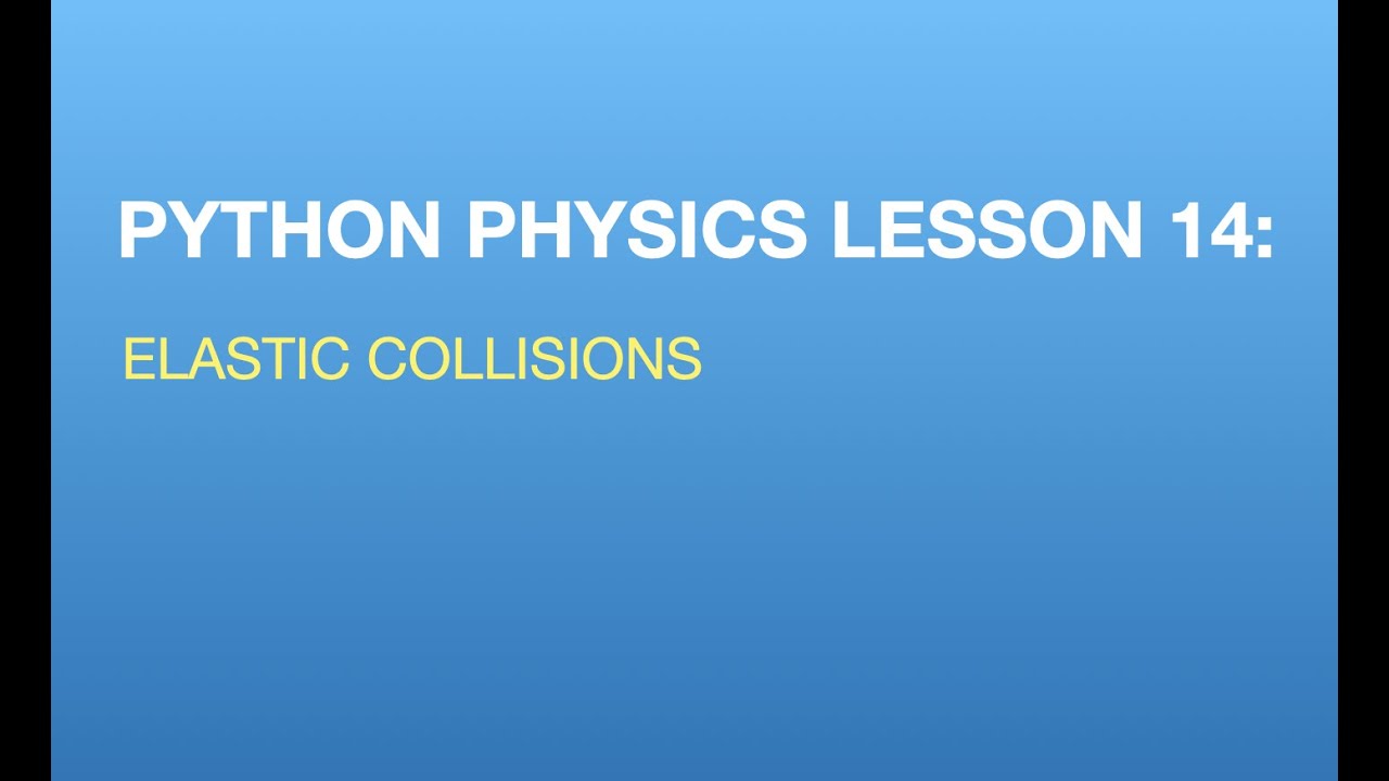 Python Physics Lesson 14 Elastic Collisions And Springs Youtube