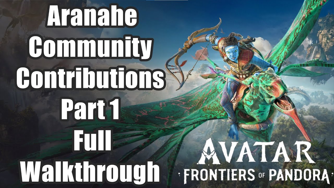 Avatar Frontiers Of Pandora Aranahe Community Contributions Part 1