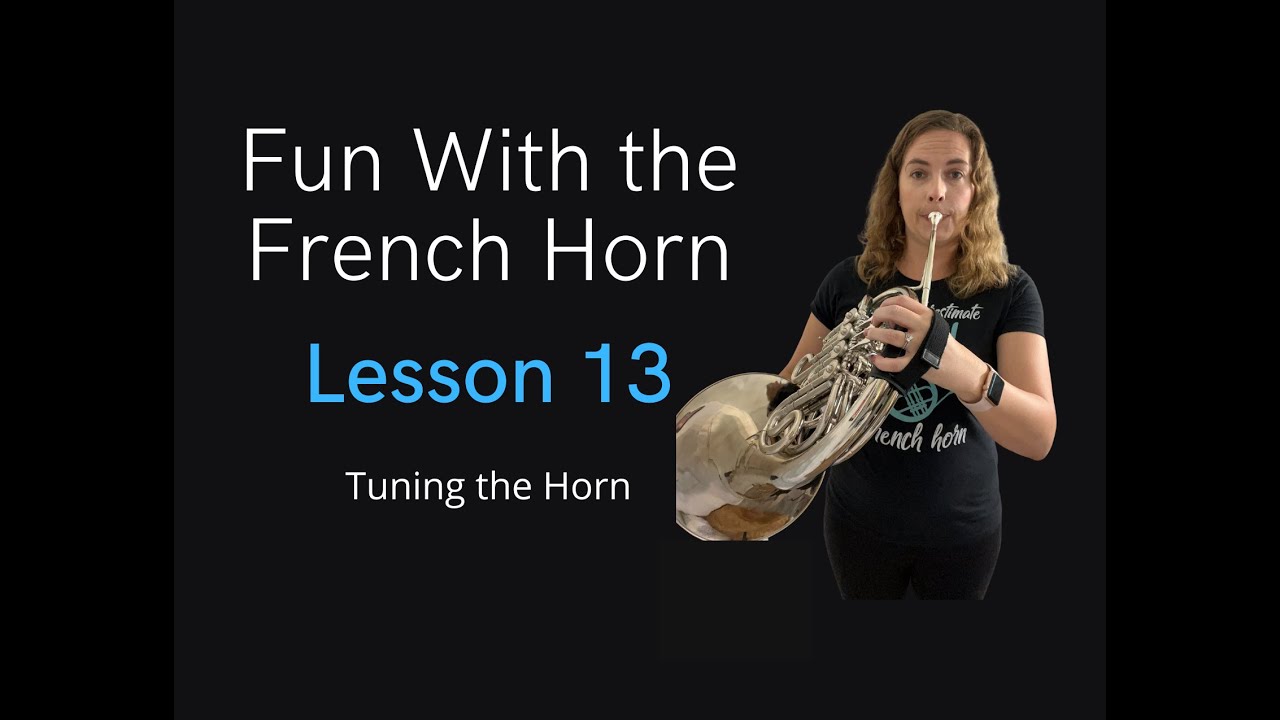 Lesson 13 Tuning The Horn Youtube