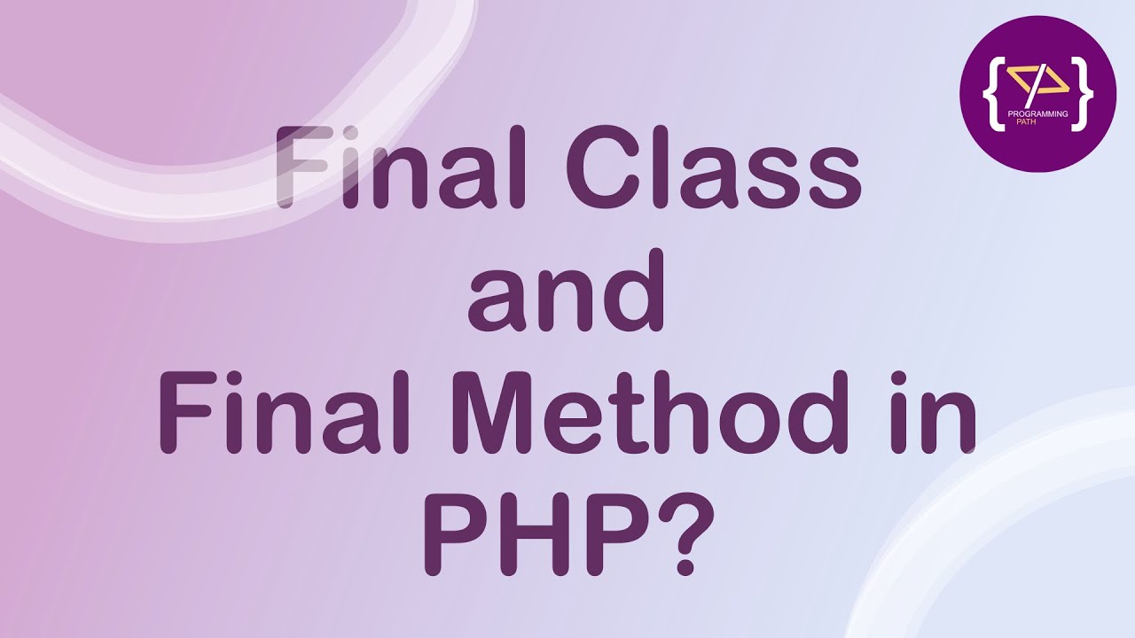 Final Class And Final Method In Php Final Class Final Method Oop