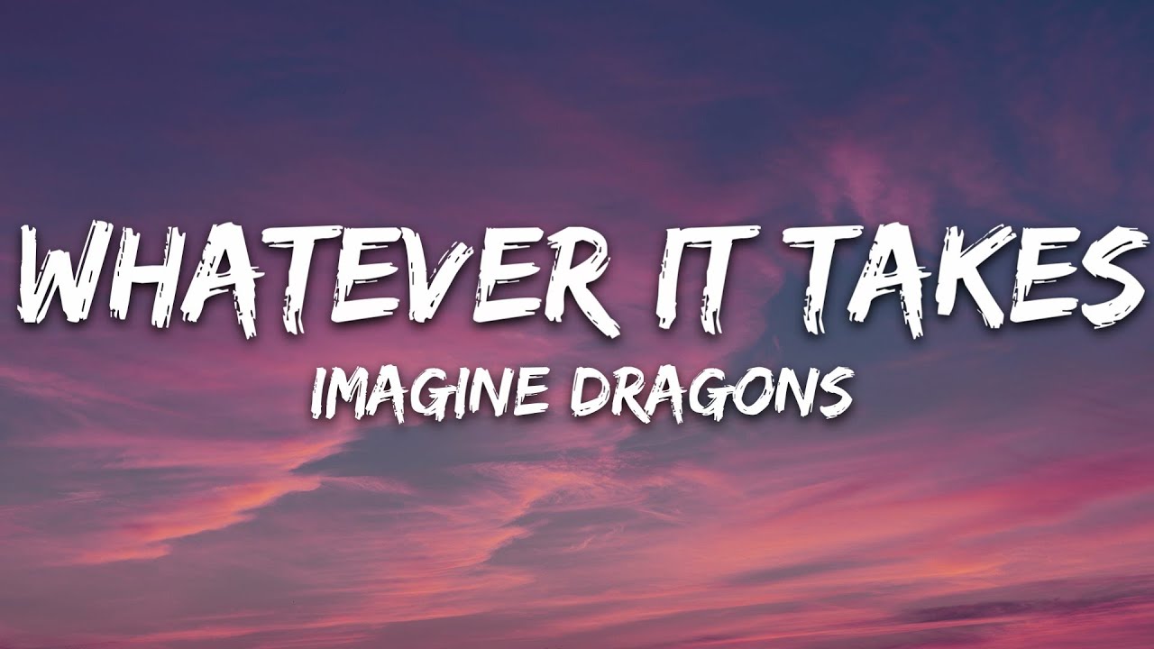 Imagine Dragons Whatever It Takes Lyrics Youtube Music