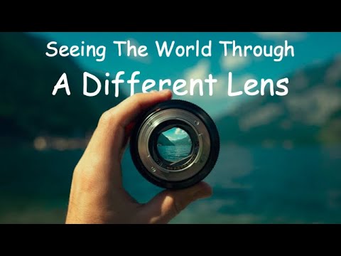 Seeing The World Through A Different Lens Youtube