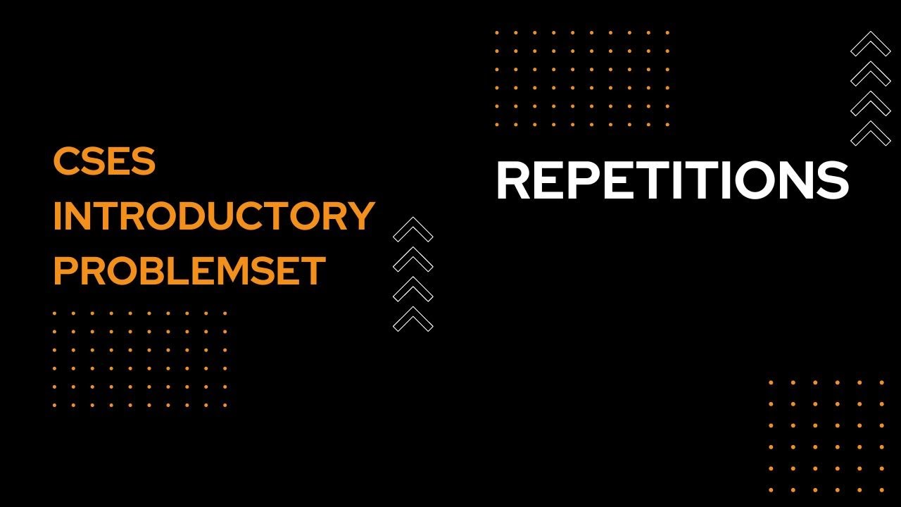 Repetitions Cses Introductory Problem Set Easy Explanation Youtube