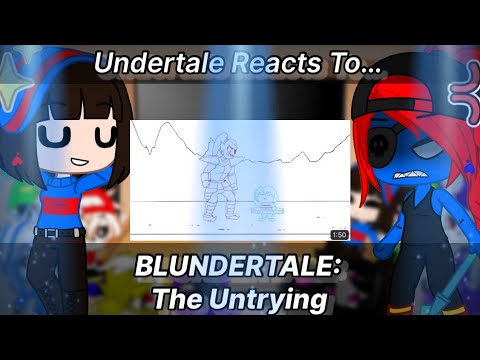 Undertale Reacts To Blundertale The Untrying Gacha Club Youtube