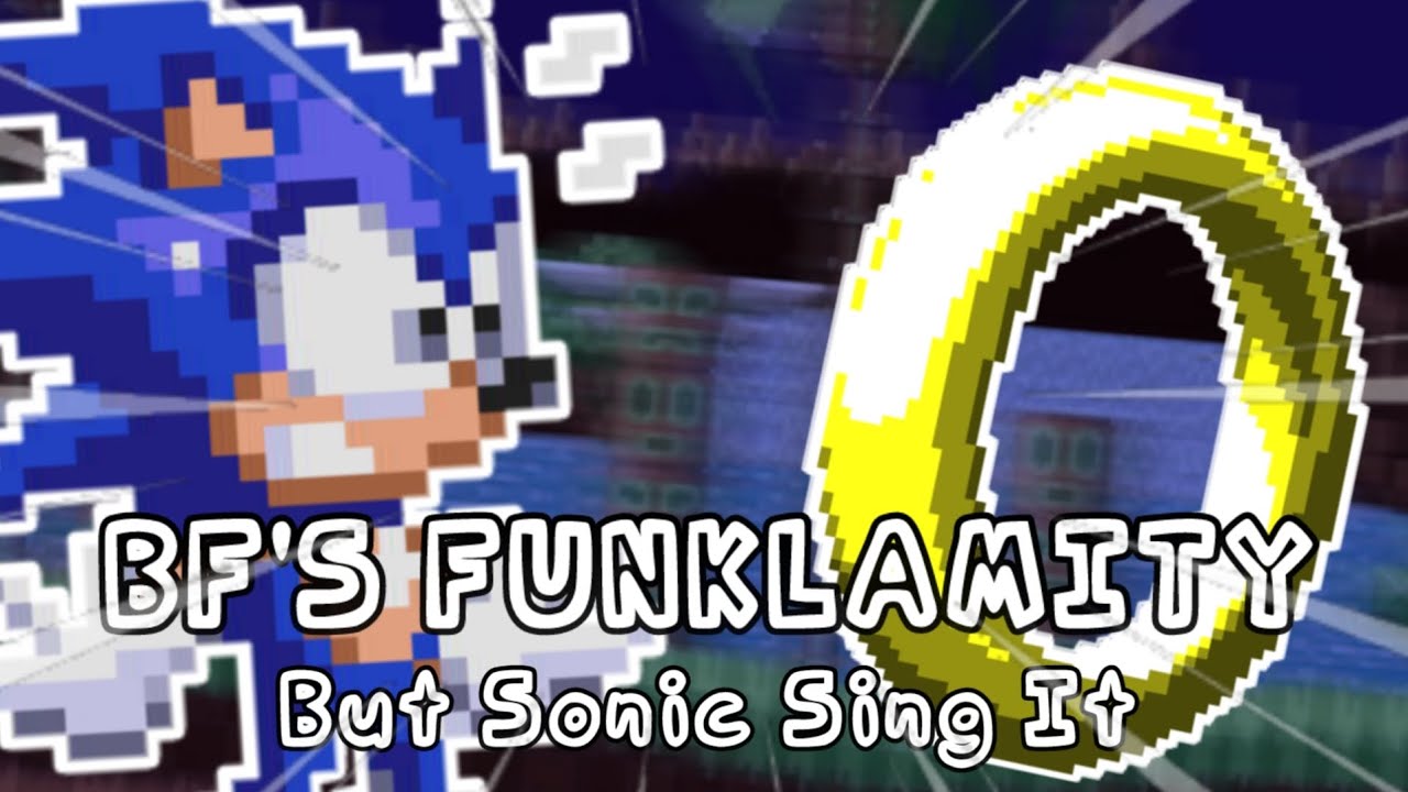 Sonic S Ring Calamity Bf S Funklamity But Sonic Sing It рџћ Youtube