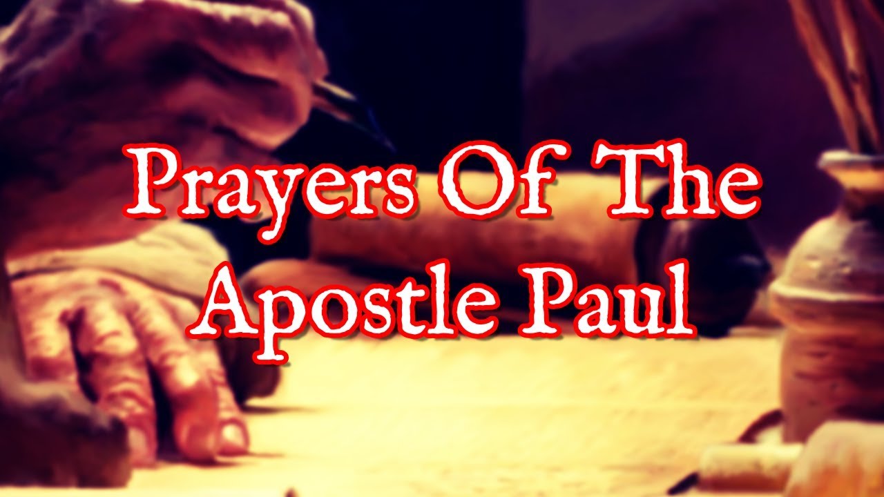 Prayers Of The Apostle Paul Learn From The Apostle Paul Praying Youtube