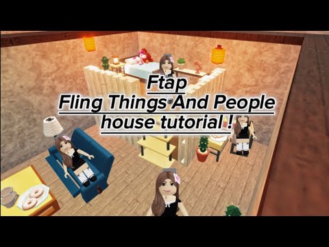 Ftap Fling Things And People House Tutorial Requested From I
