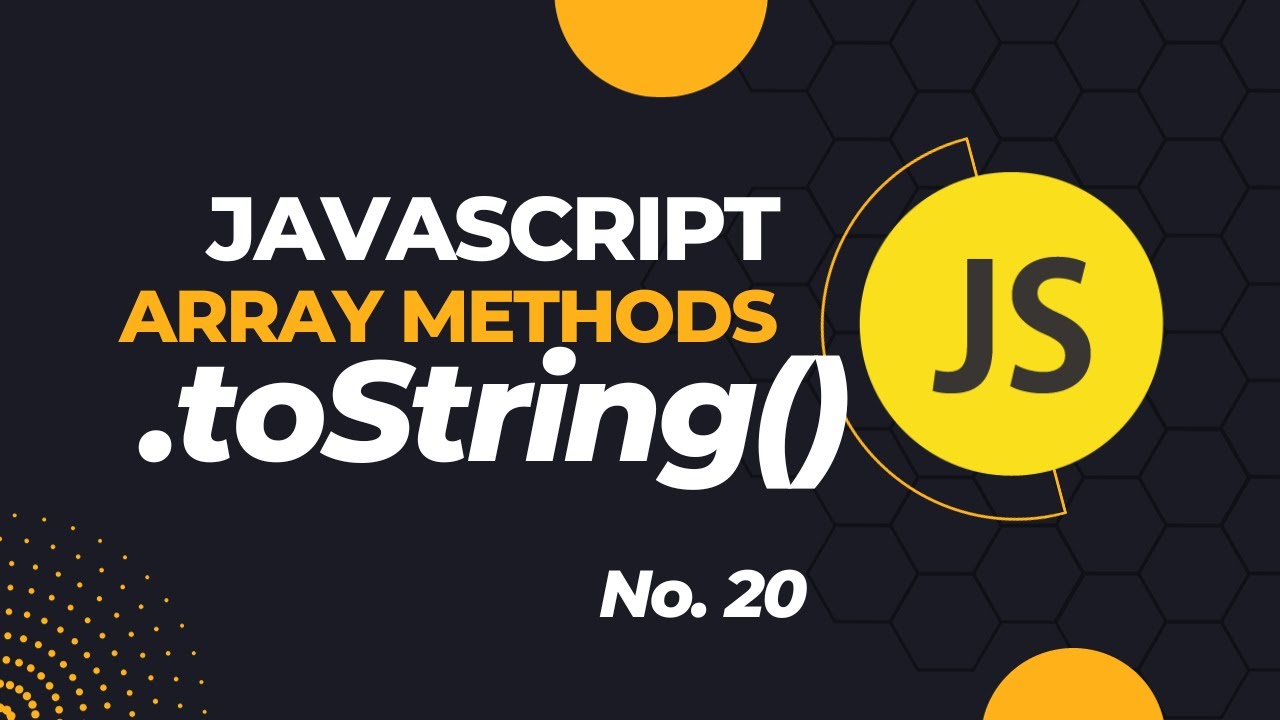 Learn Array Tostring Method In Javascript The Right Way Youtube
