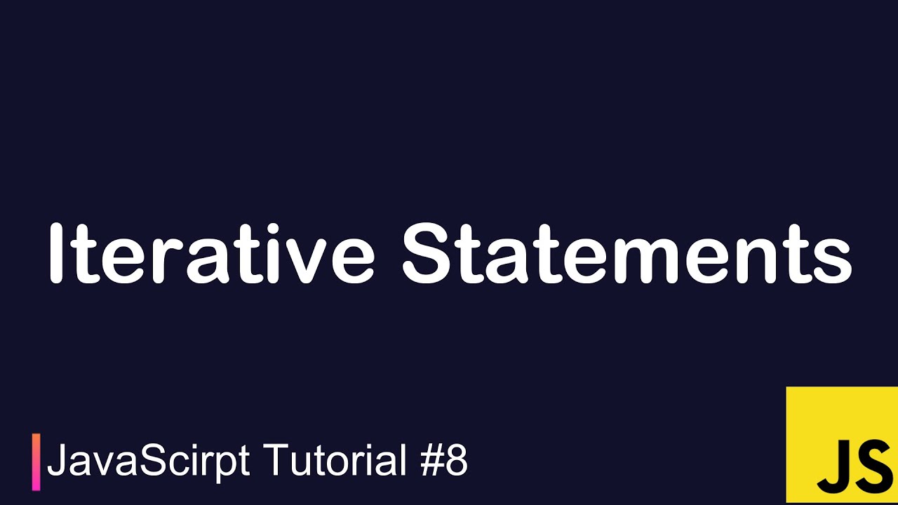 Javascript Tutorial 8 Iterative Statements Youtube