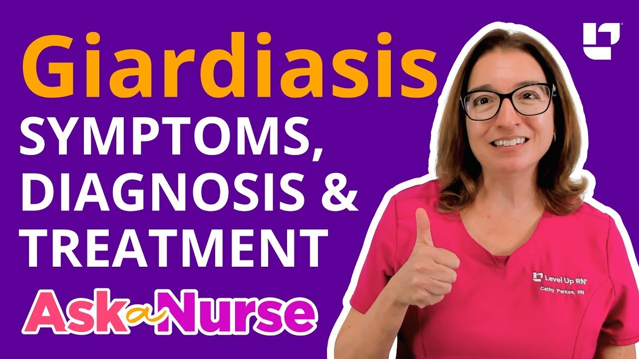 Giardiasis Symptoms Treatments Ask A Nurse Leveluprn Youtube