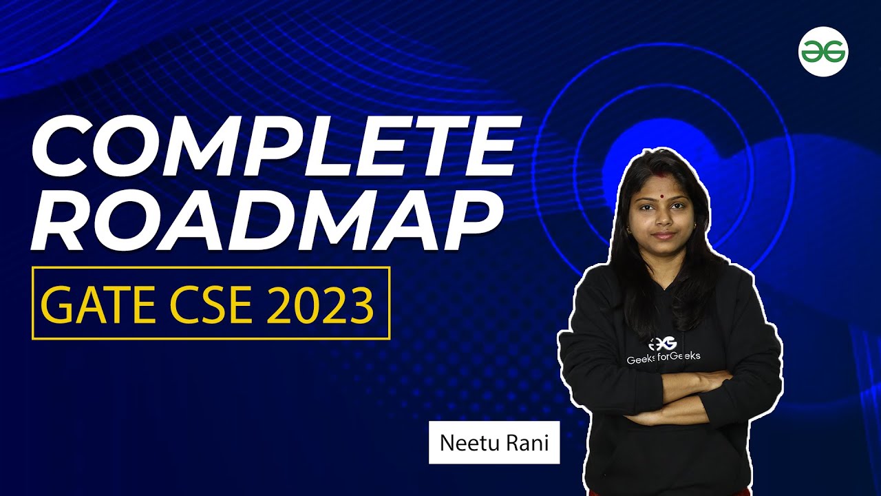 Complete Roadmap Gate Cse 2023 Neetu Rani Geeksforgeeks Gate Youtube