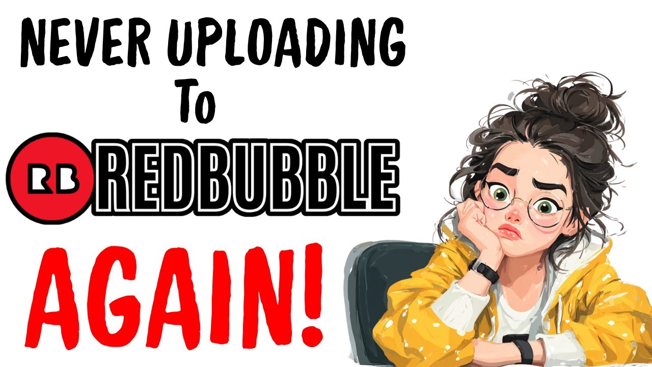 I Will Never Upload To Redbubble Ever Again Youtube
