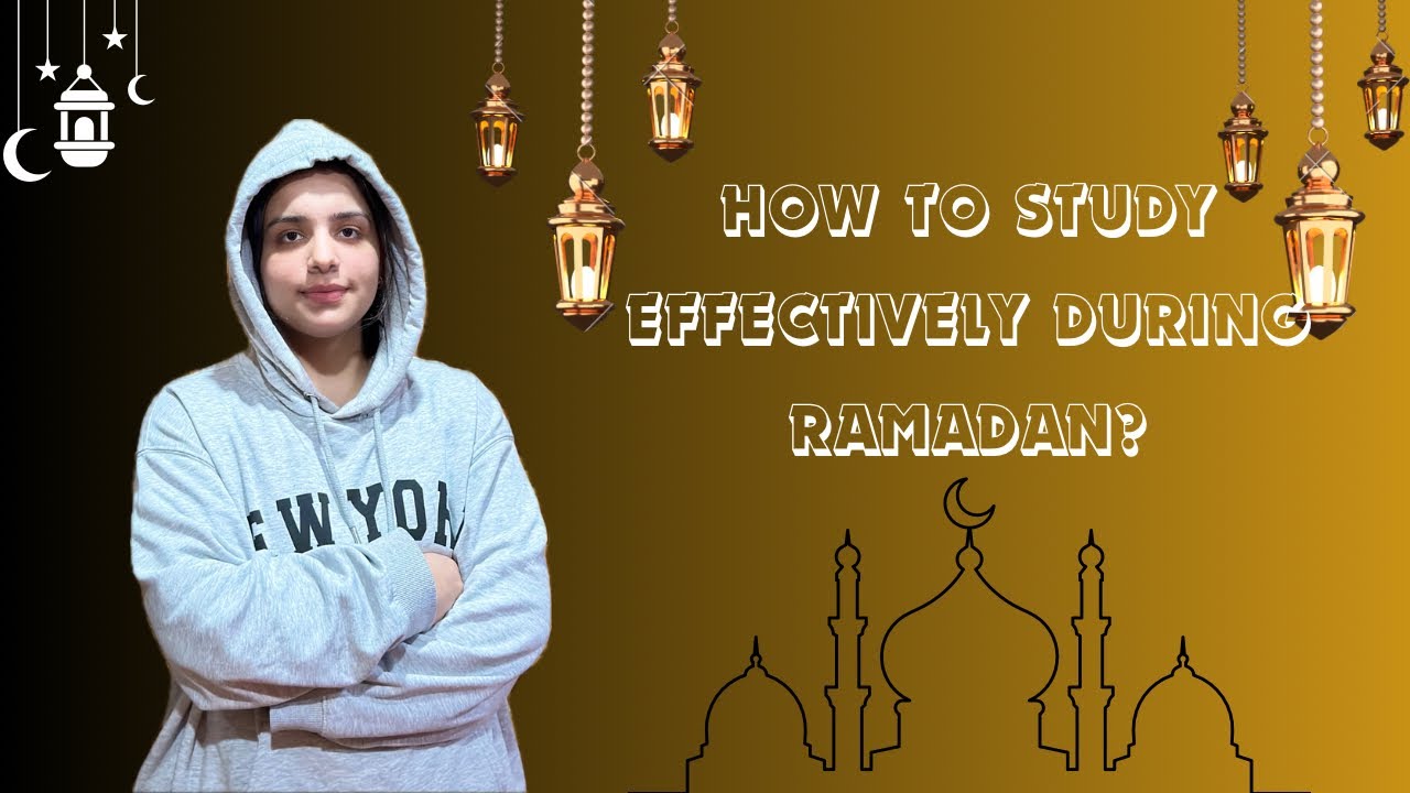 How To Study Effectively During Ramadan Ramadan Study Tips Zainab