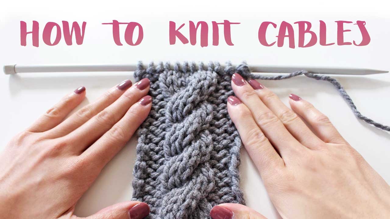 A Beginners Guide To Knitting Cables 60 Off